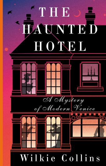 «The Haunted Hotel: A Mystery of Modern Venice» Коллинз Уилки ...